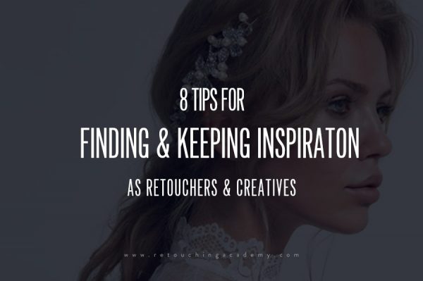 8 Tips for Finding and Keeping Inspiration for Retouchers and Creatives ...