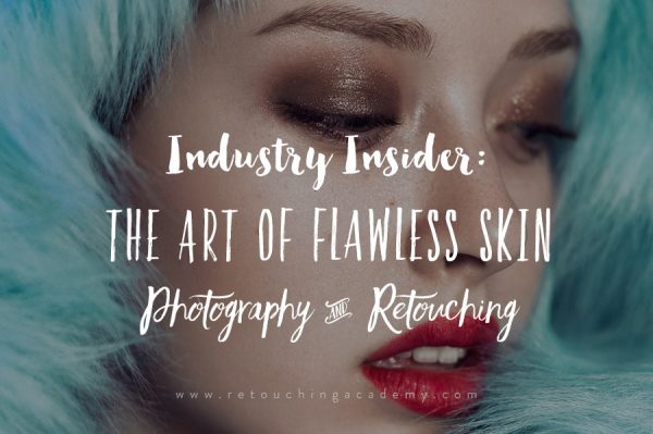 The Art of Flawless Skin: Photography & Retouching - Retouching Academy