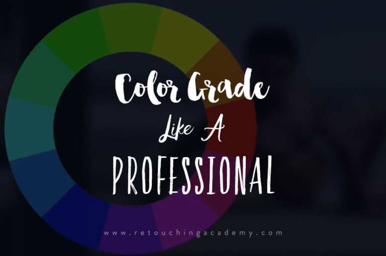 Color Grade Like A Professional - Retouching Academy