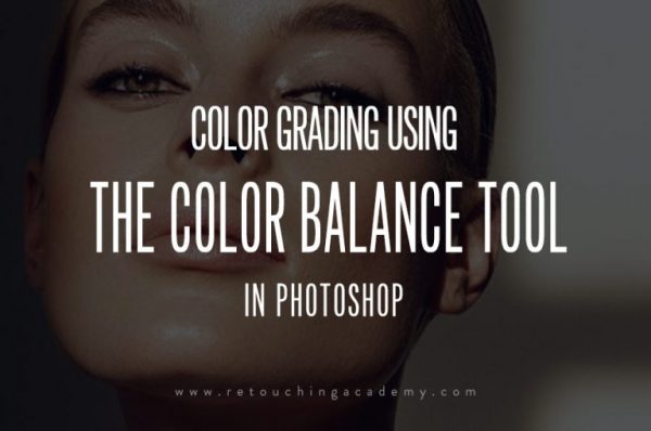 Color Grading with the Color Balance Tool in Photoshop - Retouching Academy