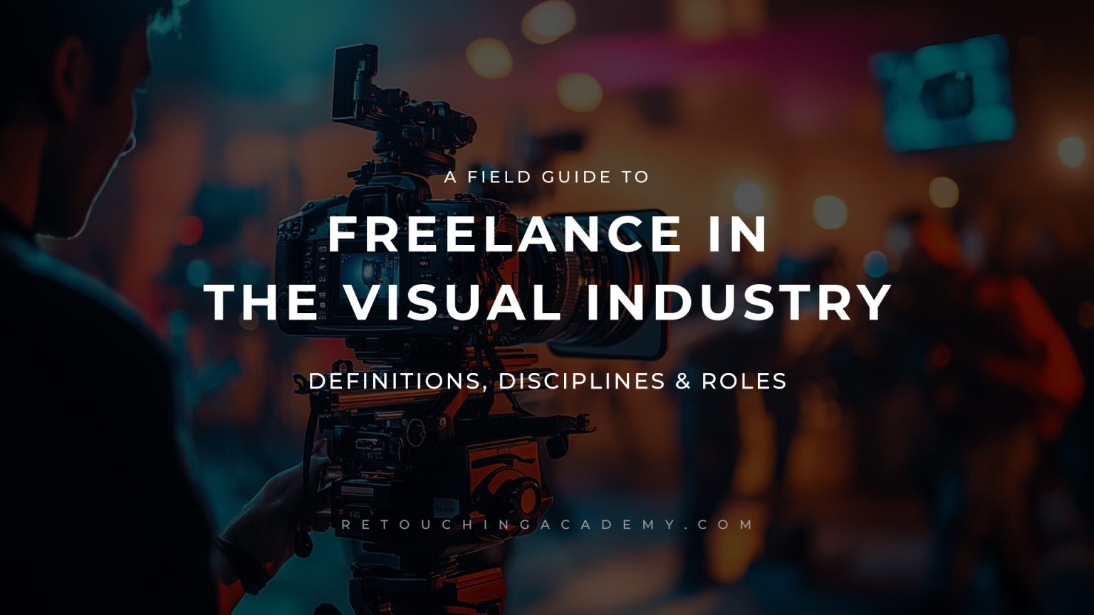 What is Freelance in the Visual Industry - Retouching Academy